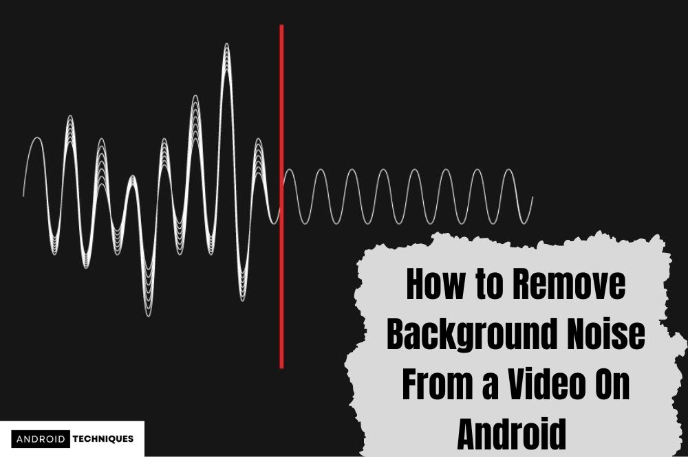 How To Remove Background Noise From Video Or Audio On Android